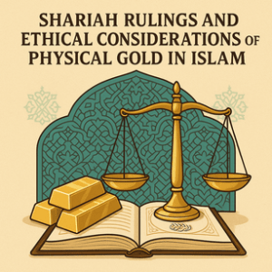 Shariah Rulings and Ethical Considerations of Physical Gold in Islam ...